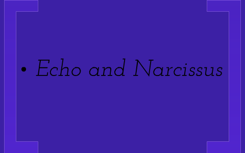 Echo and Narcissus by Greek Mythology on Prezi