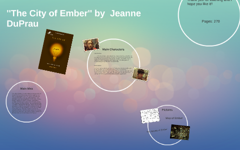 ''The City of Ember'' by Jeanne DuPRAU by Champany Thach on Prezi