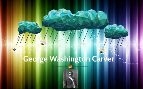 George Washington Carter by nelson norris on Prezi
