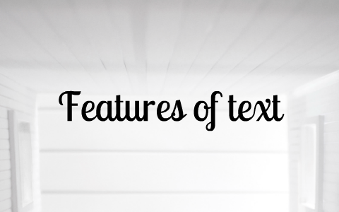 Features of text (layout) by Chris Briggs on Prezi