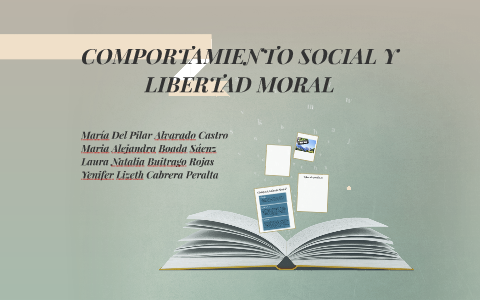 COMPORTAMIENTO SOCIAL Y LIBERTAD MORAL by Alejandra Boada Saenz