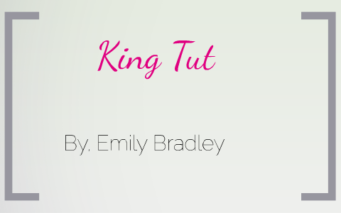 King Tut by emily bradley on Prezi
