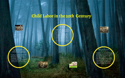 Child Labor in the 20th Century by sarah ekema on Prezi