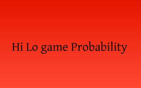 Hi Lo game probability by Michael Dombrowski on Prezi