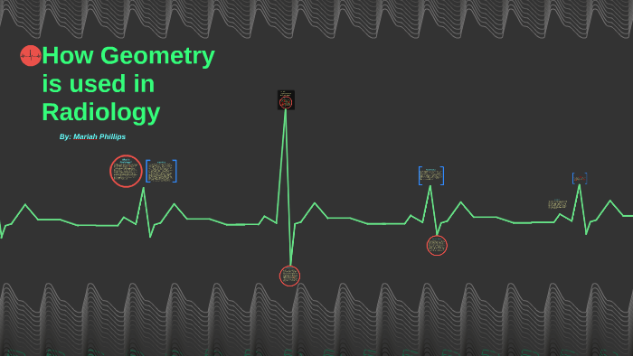 How Geometry is used in Radiology by Mariah Phillips on Prezi