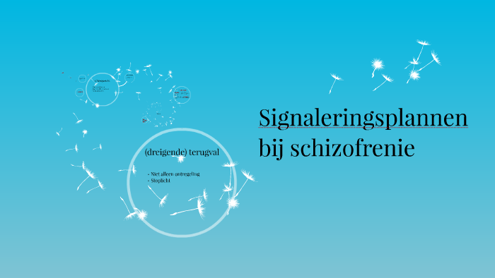 Signaleringsplannen bij schizofrenie by Joella Hendriksen on Prezi