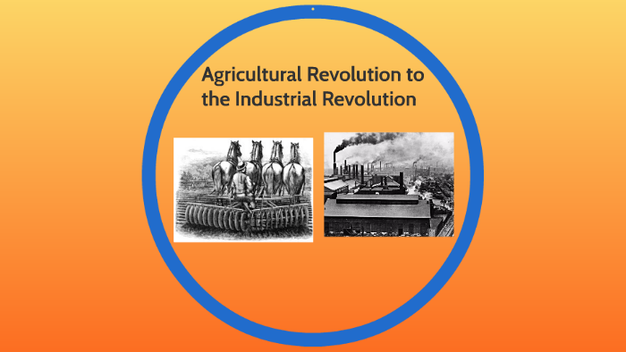 Agricultural Revolution to the Industrial Revolution by Daniel Batsuuri ...
