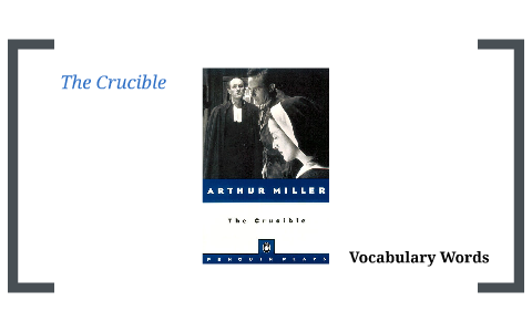 The Crucible Vocabulary Act III by Justin Leigh on Prezi