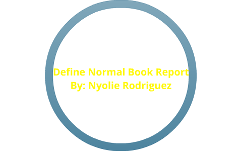 Book Report on 'Define Normal' by nyolie rodriguez on Prezi