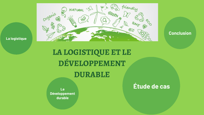 La Logistique et le Développement Durable by Maxime Lopes da Silva on Prezi