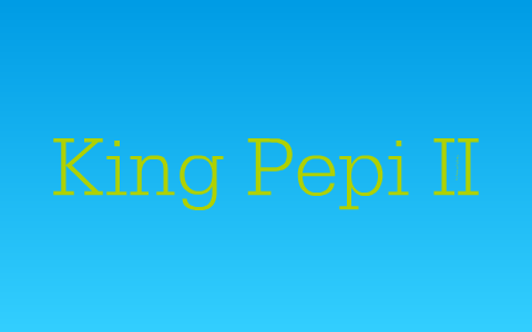 King Pepi II by Jeff Sniffen on Prezi