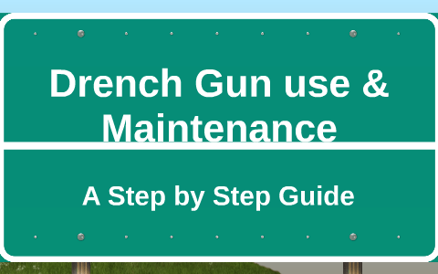 Drench Gun use & Maintenance by Sian Nichols on Prezi