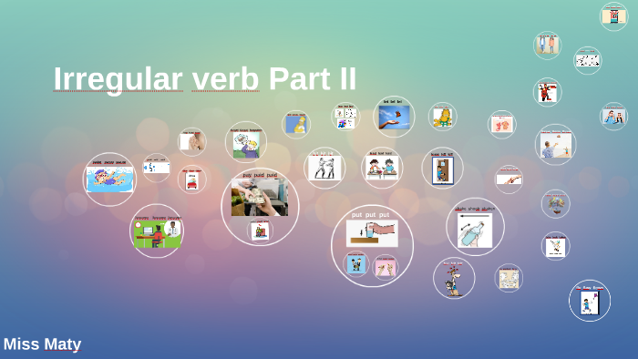 Irregular verb Part II by Mat Jiménez on Prezi