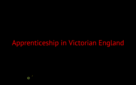 Apprenticeship in Victorian England by Alec Peterson on Prezi