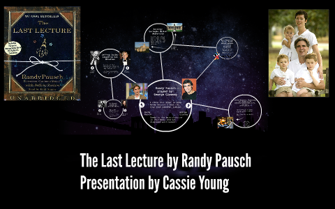 The Last Lecture by Randy Pausch by Cassie Young on Prezi