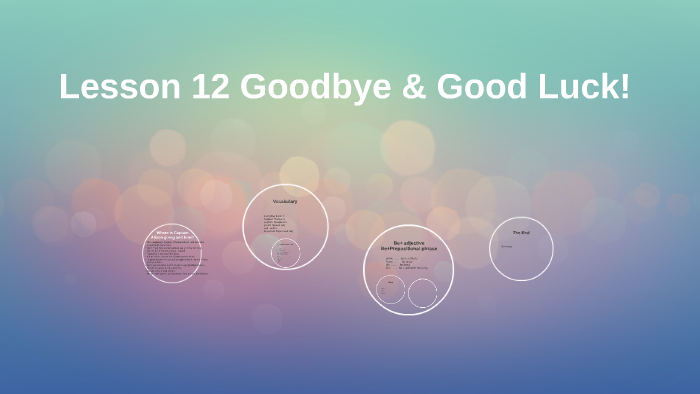 Lesson 12 Goodbye & Good Luck by Jade Zhang on Prezi