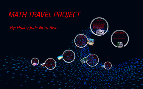 MATH TRAVEL PROJECT by Hailey Bish on Prezi