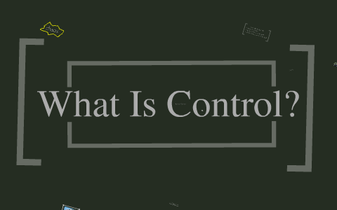 What is Control? What does it look like? What does it NOT look like? by ...