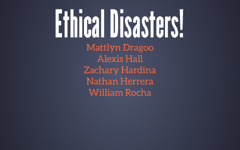Ethical Disasters by Alexis Hall on Prezi