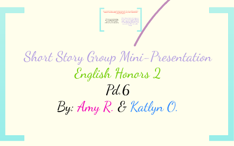 Short Story Group Mini-Presentation By: Amy R. & Katlyn O. by hey_its ...
