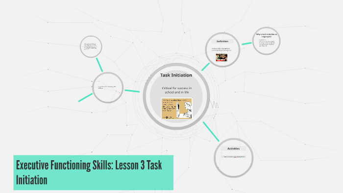 Executive Function Skills: Lesson 3 Task Initiation by Edy McGee on Prezi