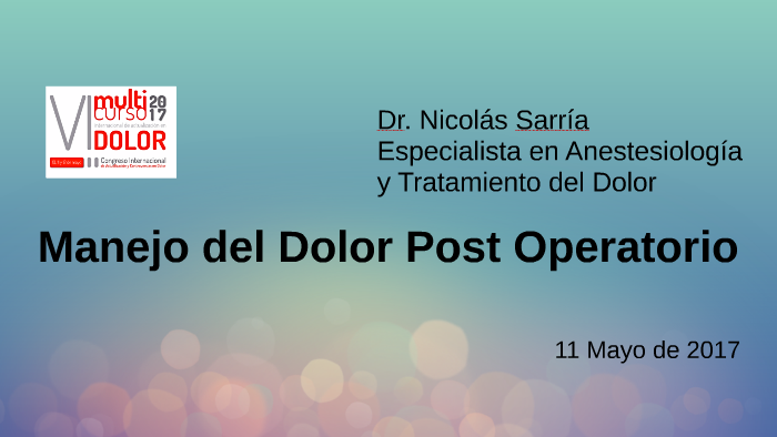 Manejo en el Dolor Post Operatorio by NICOLAS SARRIA on Prezi