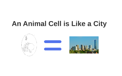 An Animal Cell is Like a City by Charles Bales on Prezi