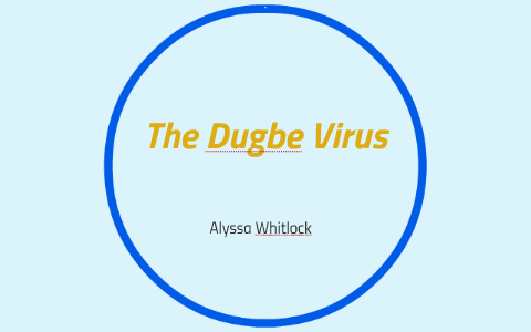 The Dugbe Virus by Alyssa Whitlock on Prezi