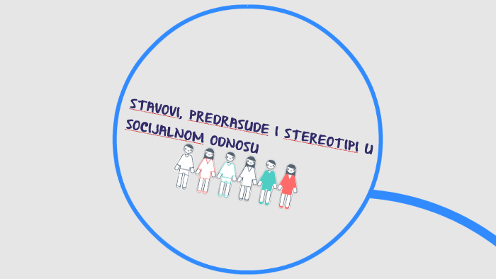 STAVOVI, PREDRASUDE I STEREOTIPI U DRUŠTVU by Leonard Božin on Prezi