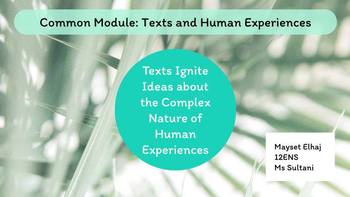 Common Module: Texts and Human Experiences by Mayset Elhaj on Prezi