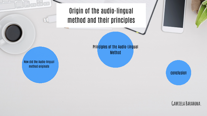 Origin of the audiolingual method and their principles by Gabriela ...