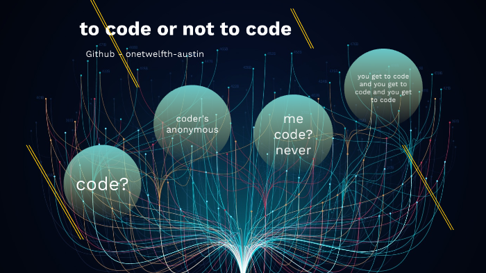 to code or not to code by Austin Tucker on Prezi
