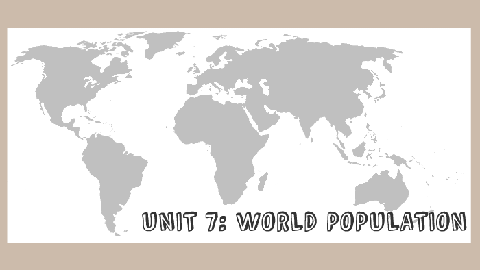 UNIT 7: WORLD POPULATION by Duy Phan on Prezi