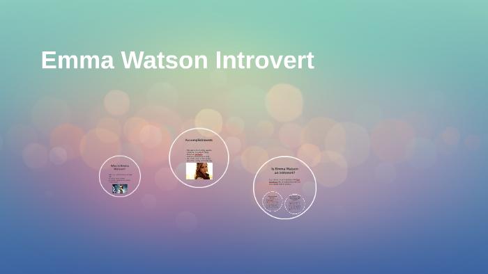 Is Emma Watson an introvert? by Ignacio Blasco on Prezi
