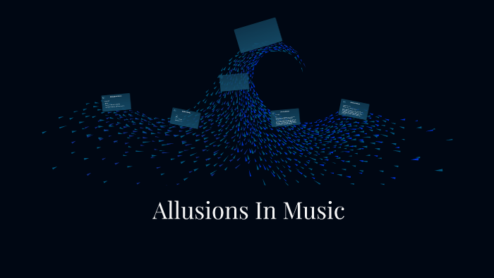 Allusions In Music by Sierra Perna on Prezi