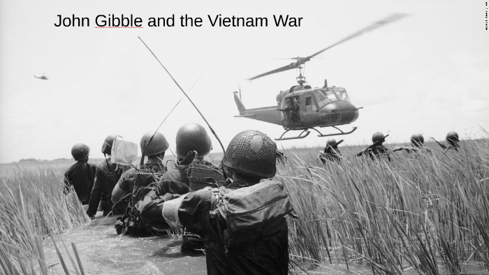 John Gibble and the Vietnam War by Hailey Murray on Prezi