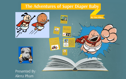 The Adventures of Super Diaper Baby by Alena Pham on Prezi