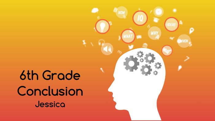 6th Grade Conclusion by jessica medina on Prezi