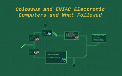 Colossus and ENIAC Electronic Computers by a bap on Prezi