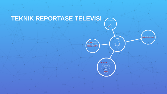 TEKNIK REPORTASE TELEVISI by Kanza Dora on Prezi