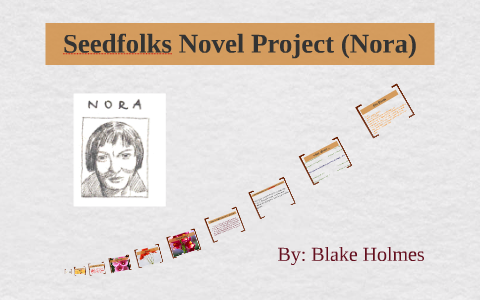 Seedfolks Novel Project (Nora) by blake holmes on Prezi