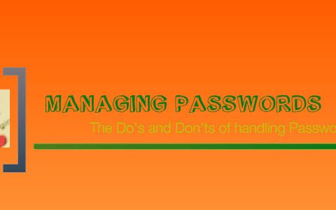 Managing Passwords:Do's and Don'ts by Hailey Whitmore on Prezi