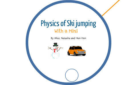 Physics of Ski jumping by alice hayden on Prezi