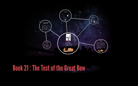 Book 21 : The Test of the Great Bow by Emma Hite on Prezi