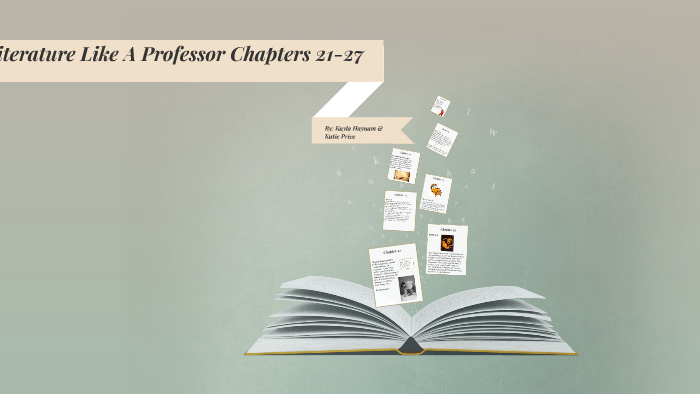 How To Read Literature Like A Professor Chapters 21-27 by on Prezi