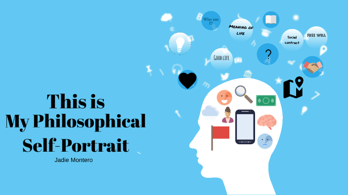 My Philosophical Self-Portrait by jadie montero on Prezi My Philosophical Self-Portrait by jadie montero on Prezi