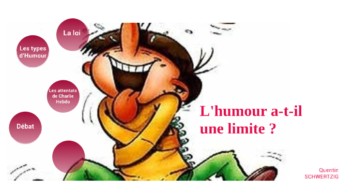 L'Humour a-t-il une limite ? by Quentin Schwertzig on Prezi