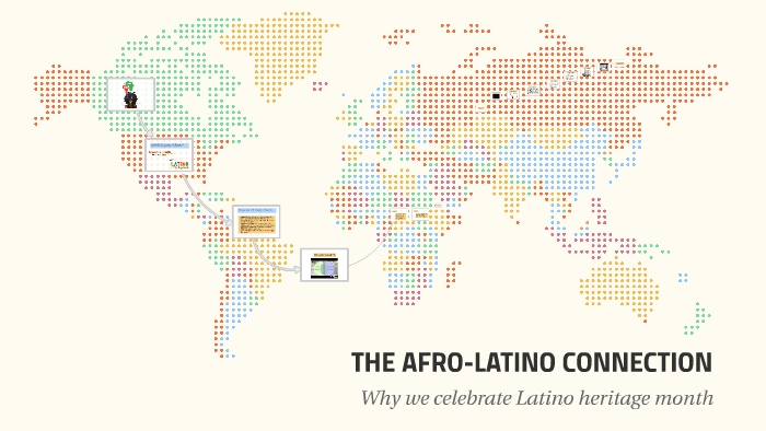 THE AFRO-LATINO CONNECTION by melissa henriquez on Prezi