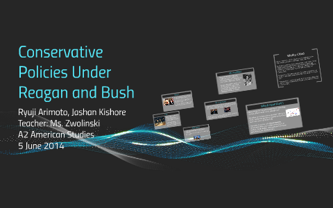 Conservative Policies Under Reagan and Bush by Guenton Spencer on Prezi