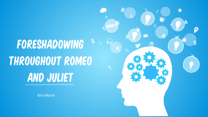 Foreshadowing - Romeo and Juliet by Kira Marsh on Prezi